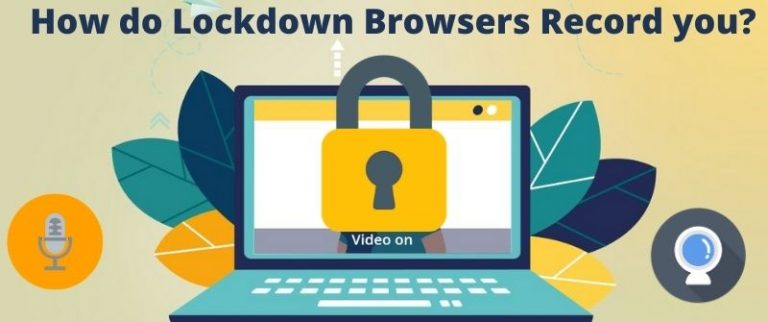 Does the Lockdown Browser Record you? Is it Audio or Video?