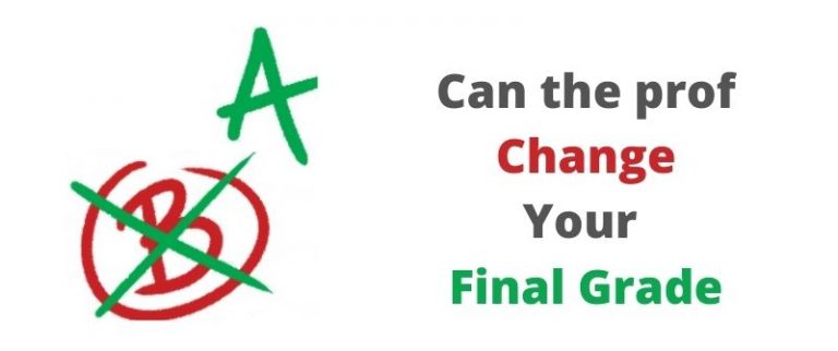 Can Professors change Final Grade? Causes and how to Convince