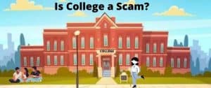 Is College a Scam? Reasons why College is Worth it or Not