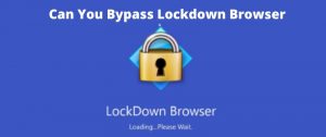 Can You Bypass Lockdown Browser: How to Cheat with Webcam