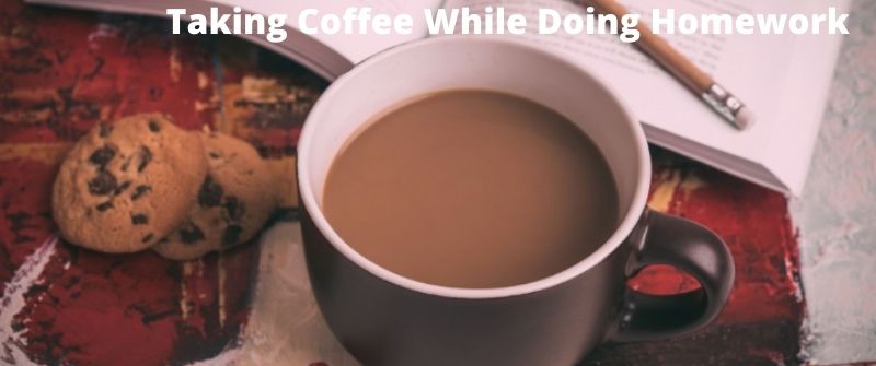 Taking Coffee While Doing Homework: Benefits and Best Time